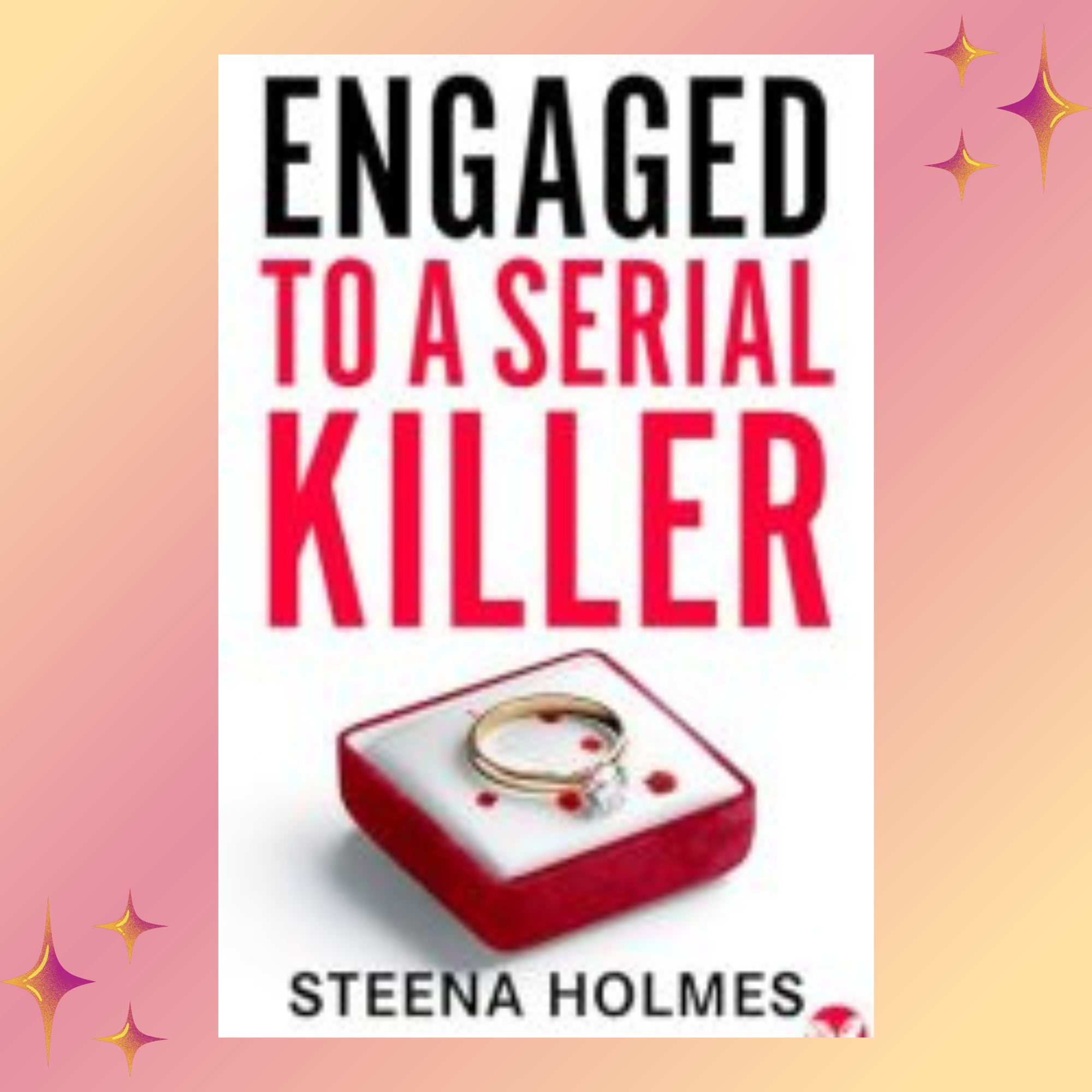 Engaged To A Serial Killer by Steena Holmes | Inspire Uplift