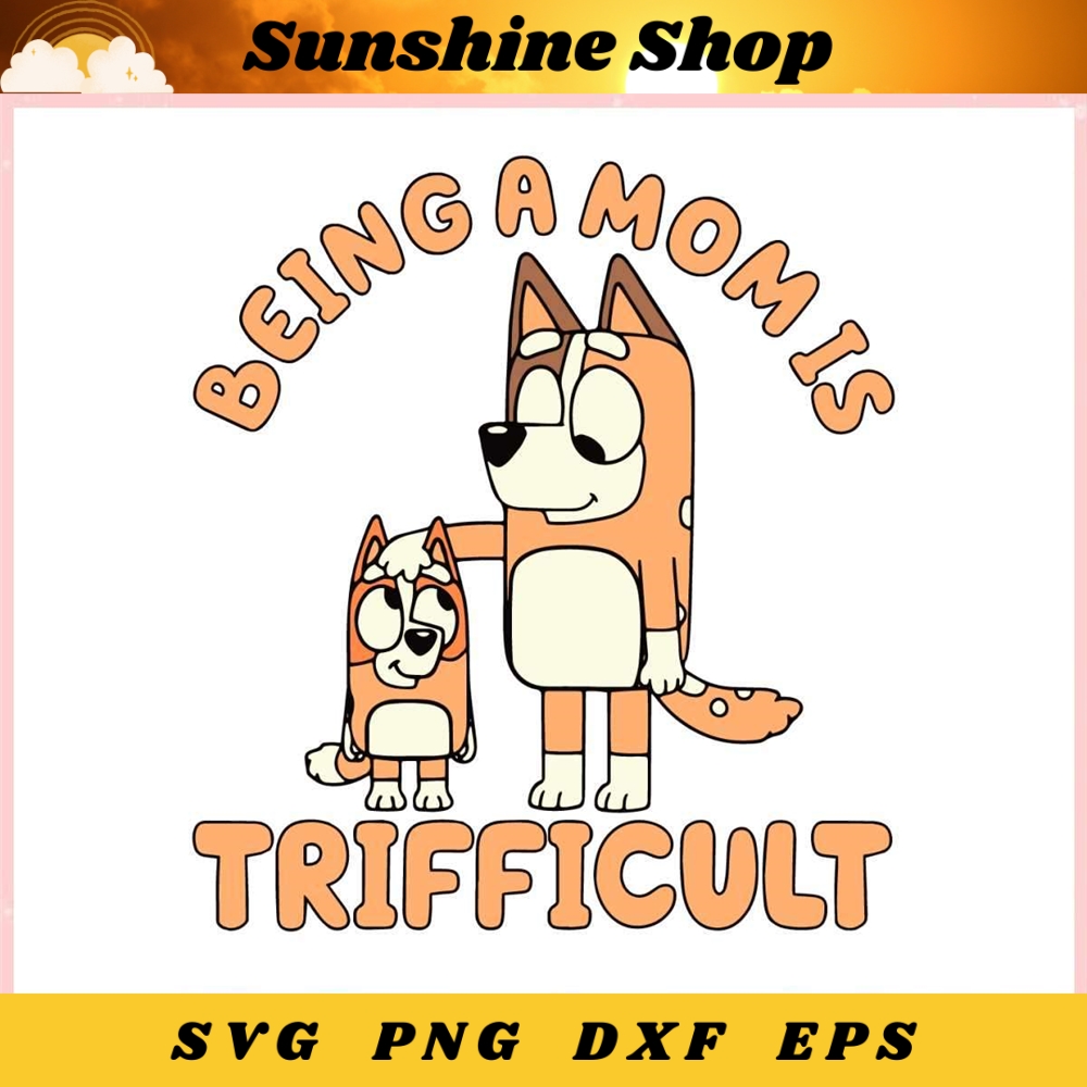 Being A Mom Is Trifficult Bluey Mom ,Trending, Mothers day s | Inspire ...