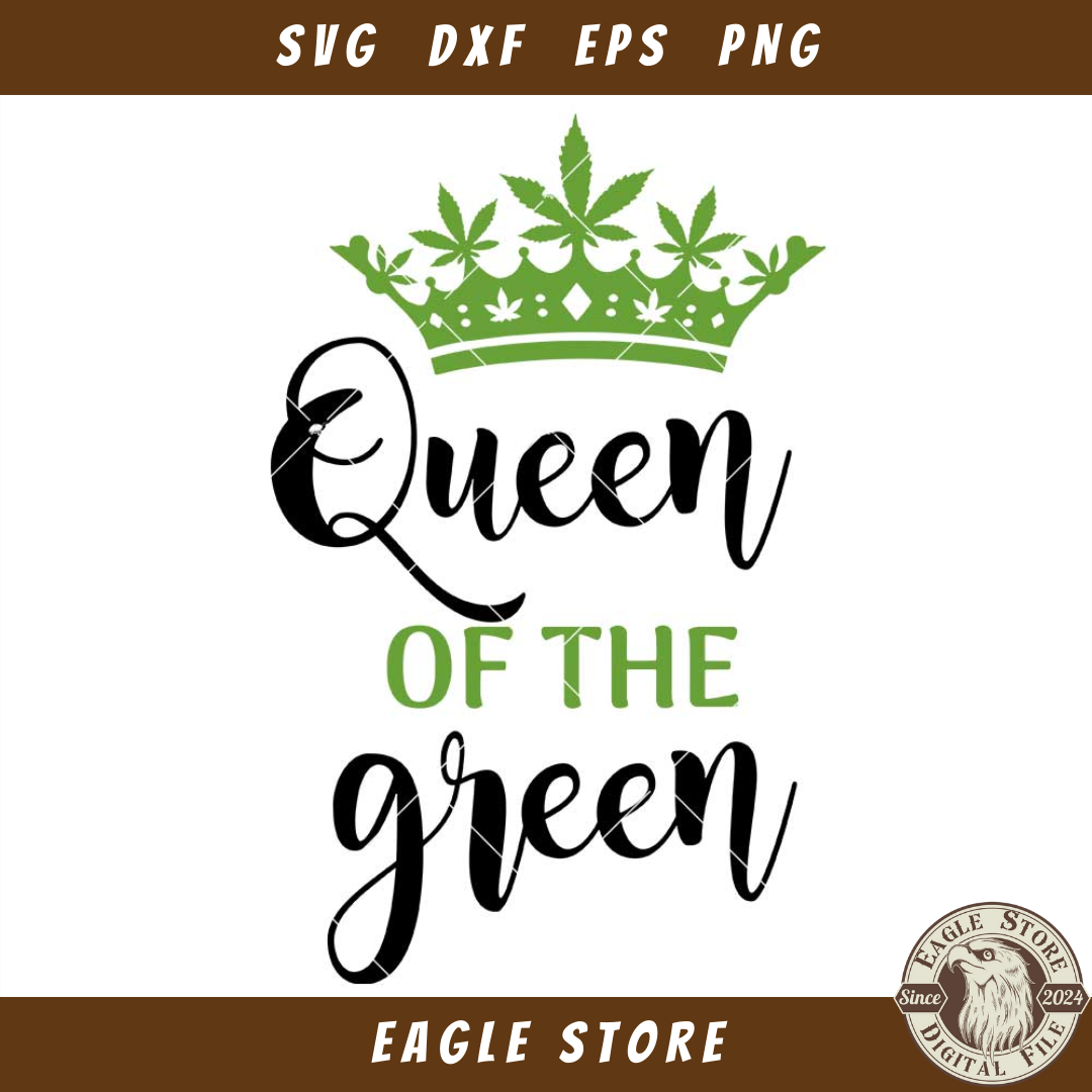 Queen of the Green Svg, Weed Queen Svg, Crown Queen Svg - Inspire Uplift
