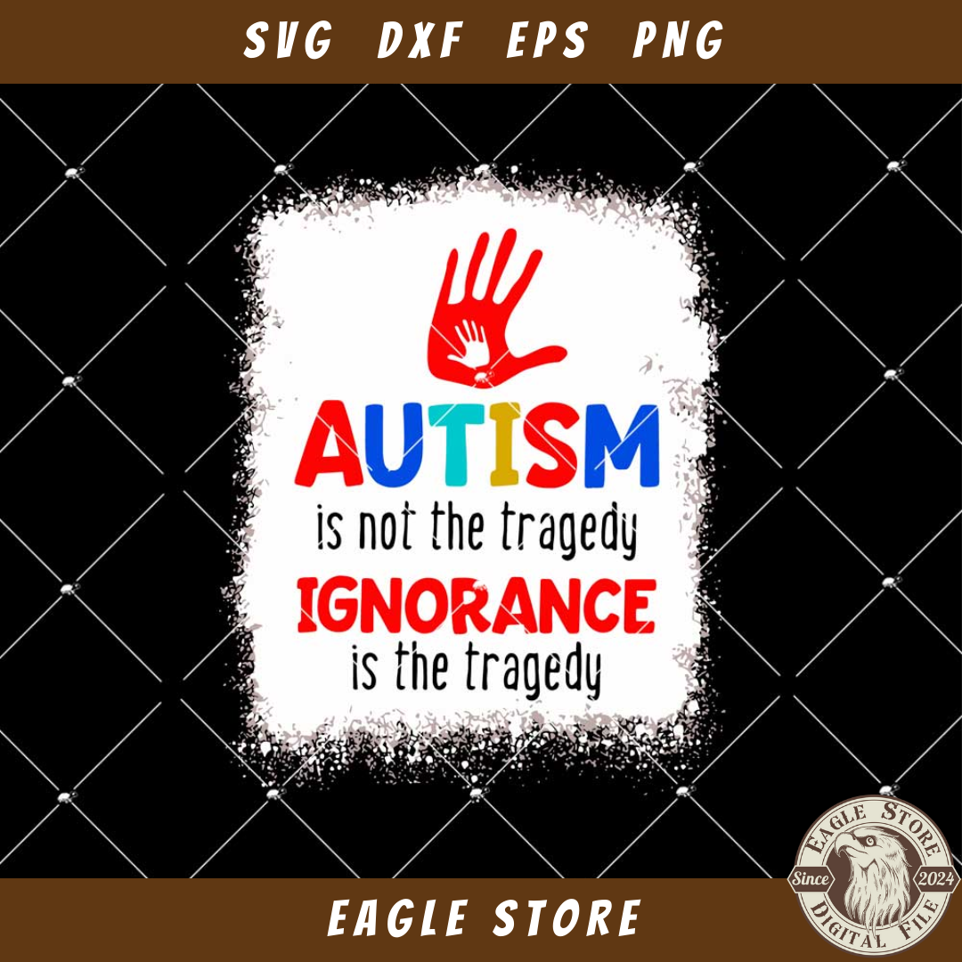 Autism is not the tragedy Ignorance is the tragedy Svg | Inspire Uplift