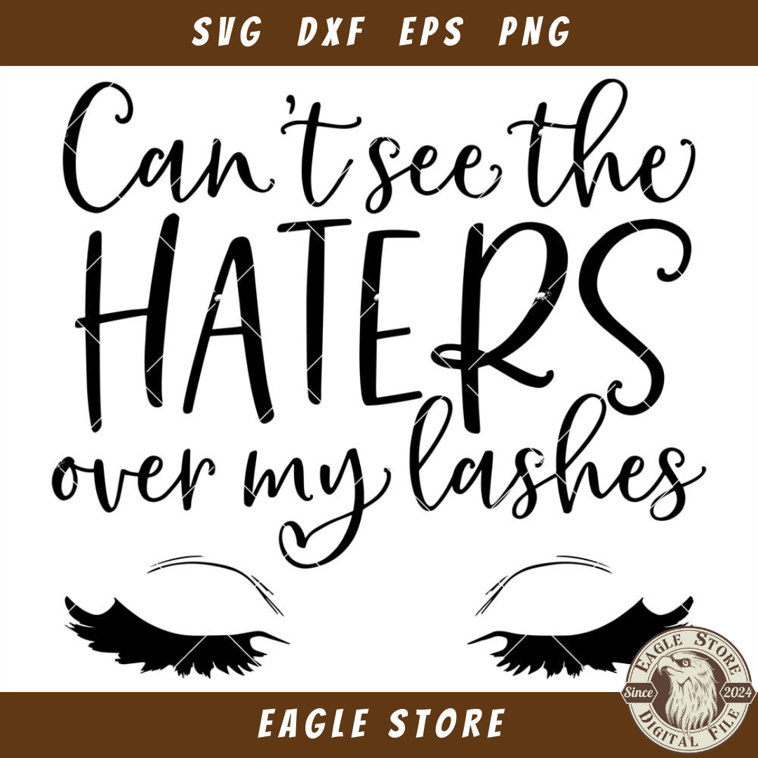 Cant See The Haters Over My Lashes Svg, Mascara Svg | Inspire Uplift