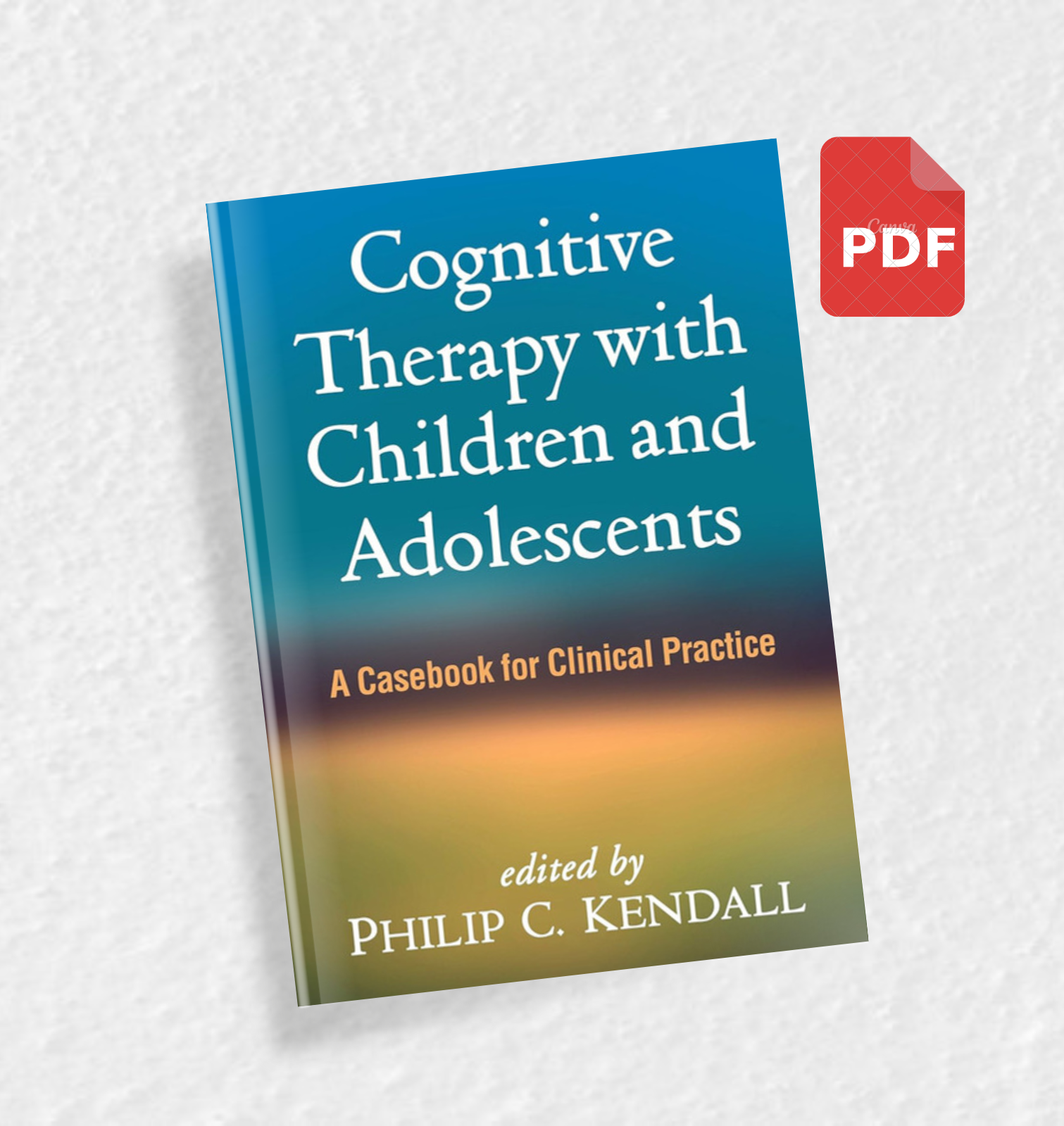 Cognitive Therapy with Children and Adolescents: A Casebook | Inspire ...