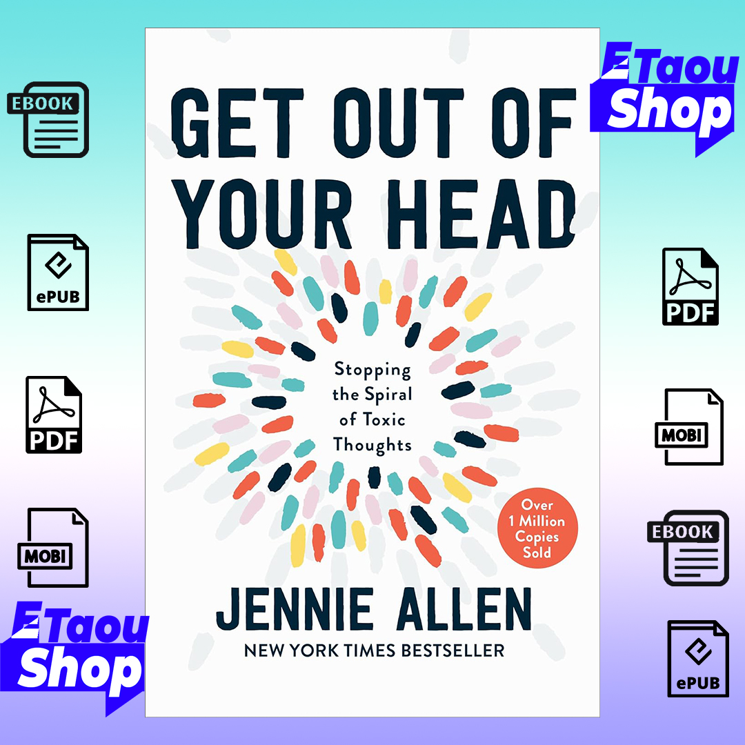 Get Out of Your Head: Stopping the Spiral of Toxic Thoughts | Inspire ...