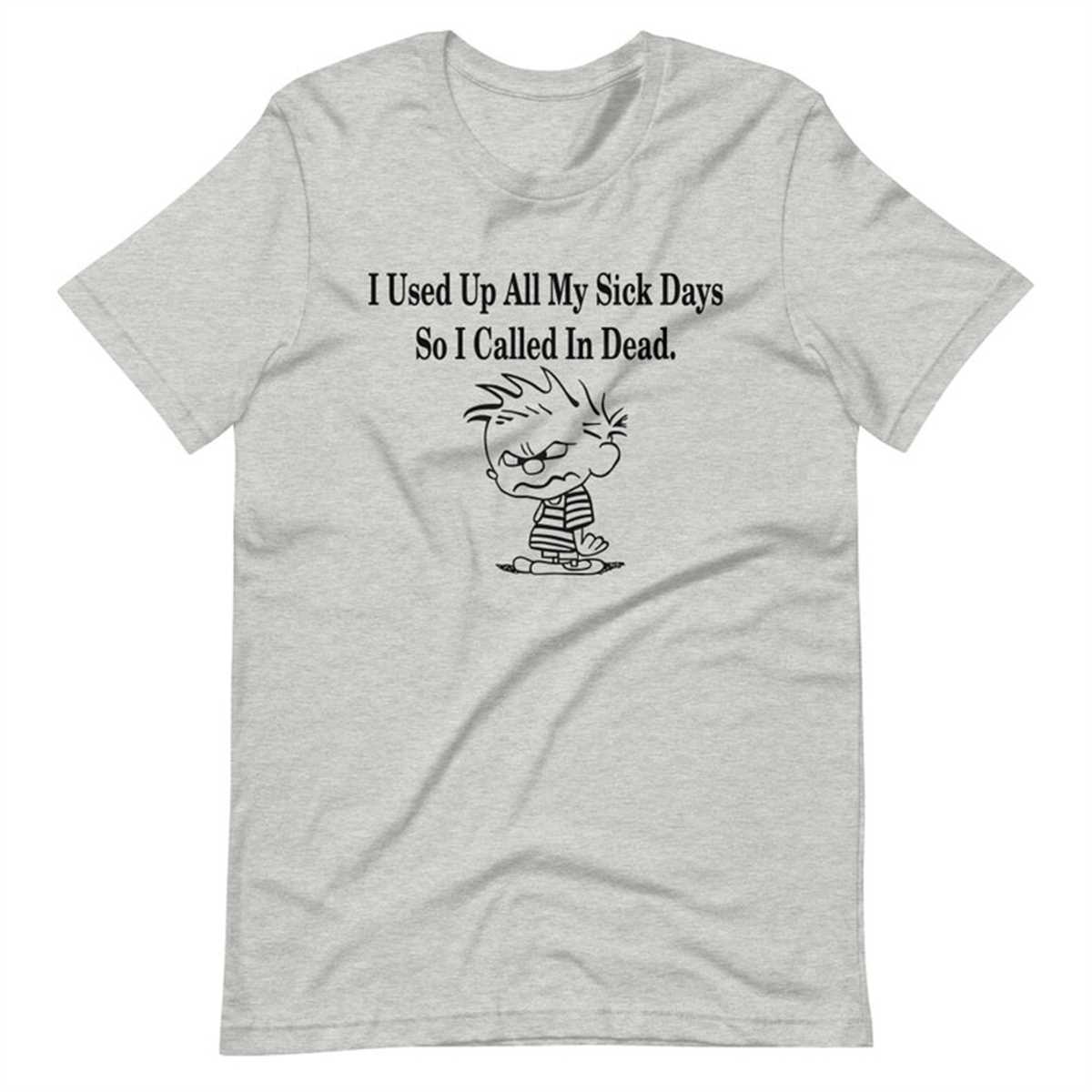 I Used Up All My Sick Days So I Called In Dead Short-Sleeve | Inspire ...