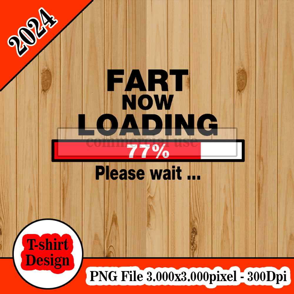 Fart Now Loading Please Wait tshirt design PNG higt quality - Inspire ...