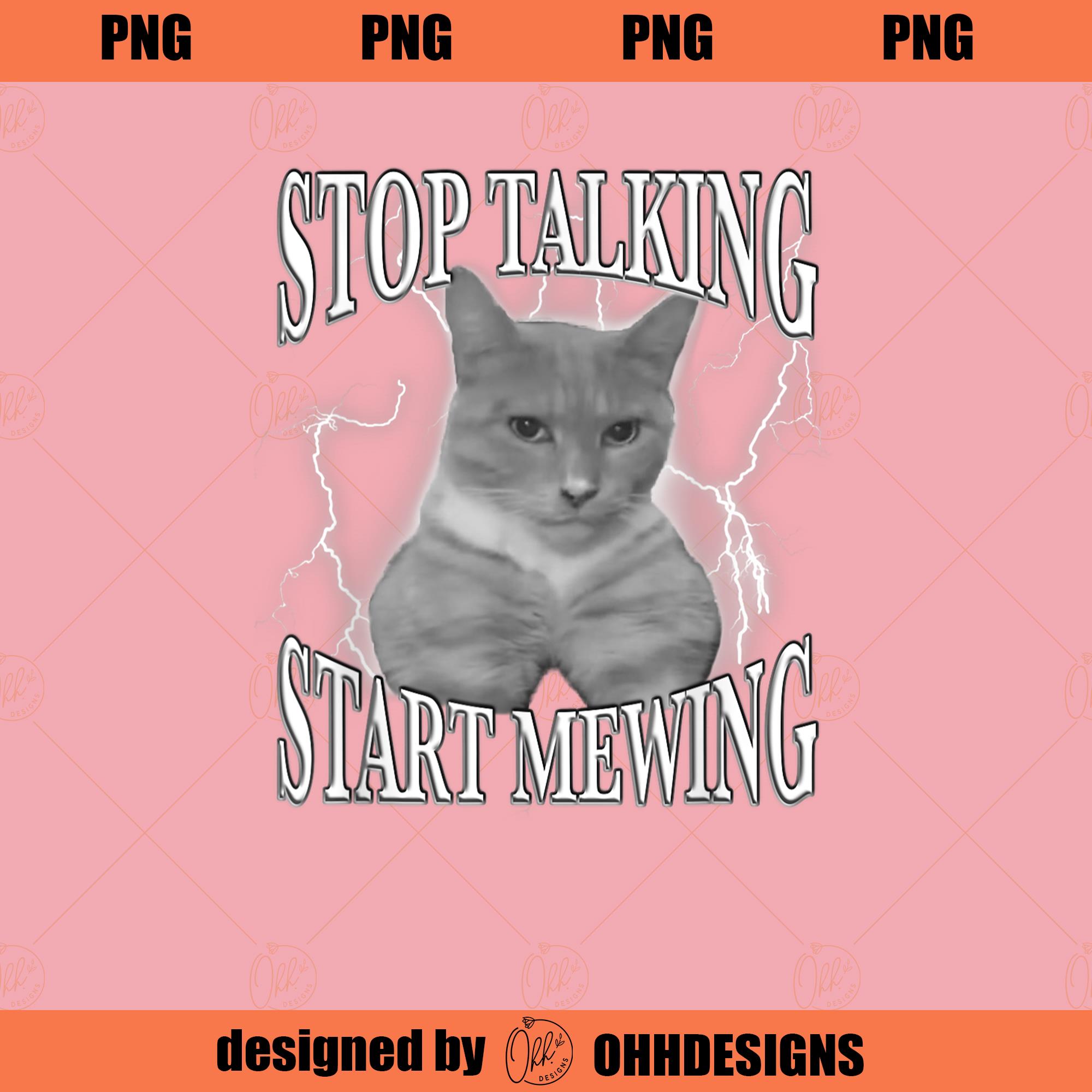Stop Talking Start Mewing Funny LooksMaxing Meme Cat Trendy | Inspire ...