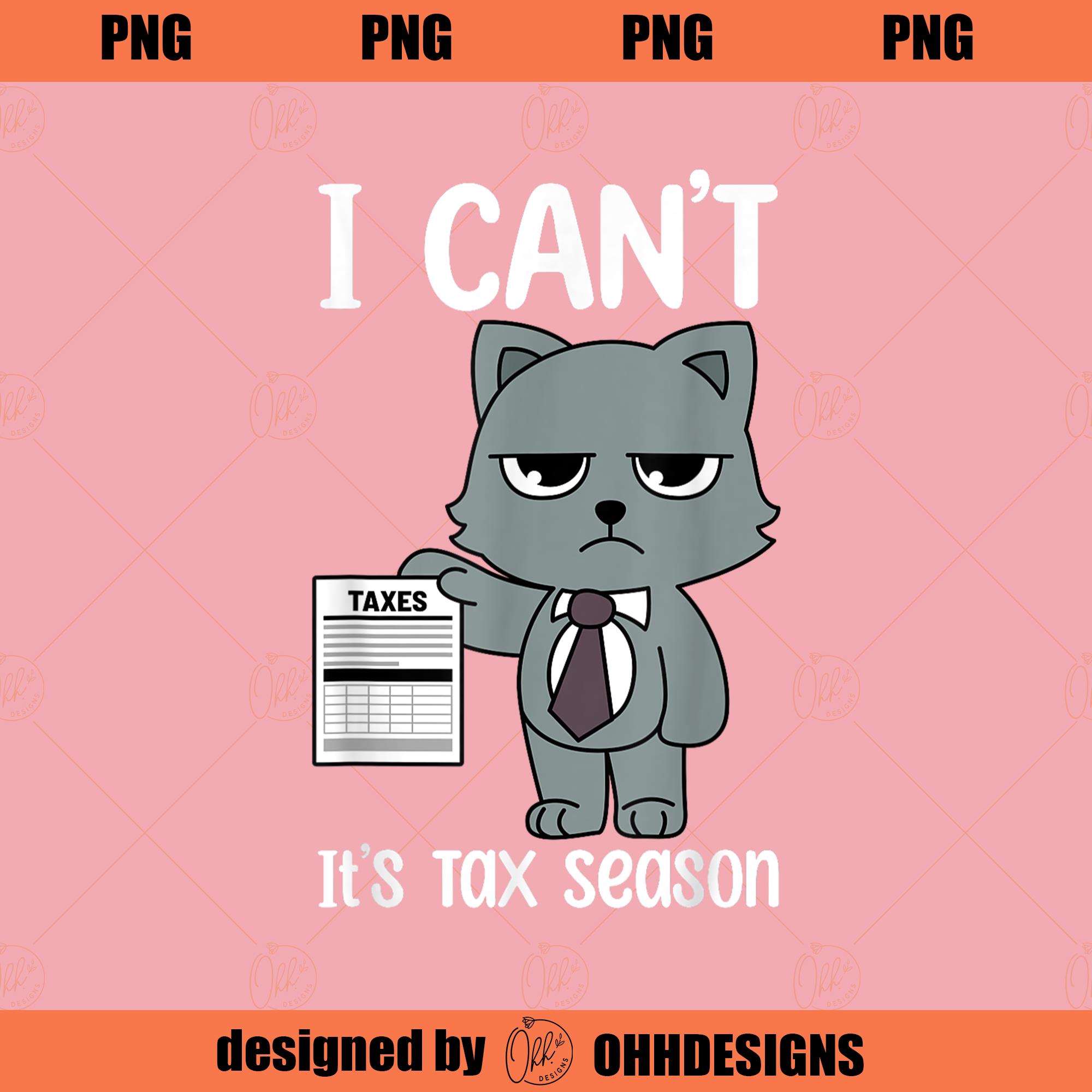I Cant Its Tax Season Tax Day Accountant Accounting Cat PNG | Inspire ...