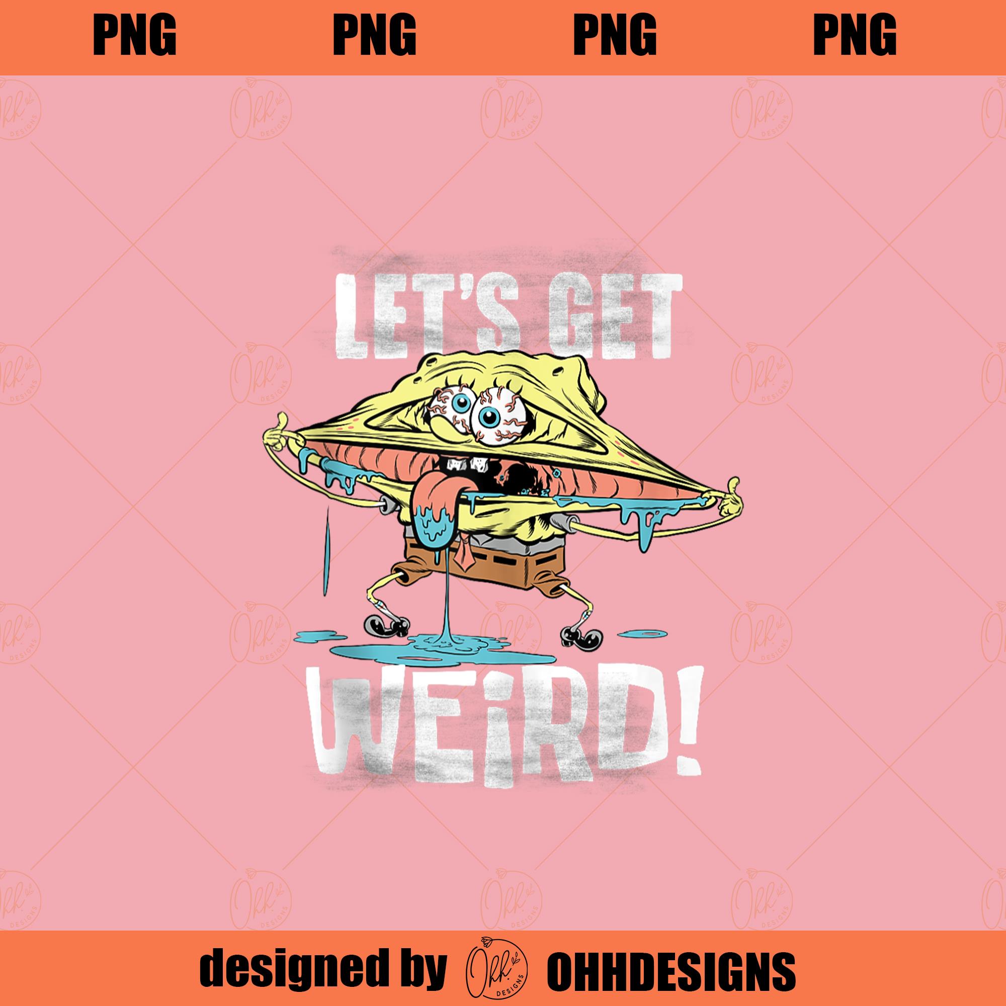Spongebob Squarepants Lets Get Weird PNG Download | Inspire Uplift