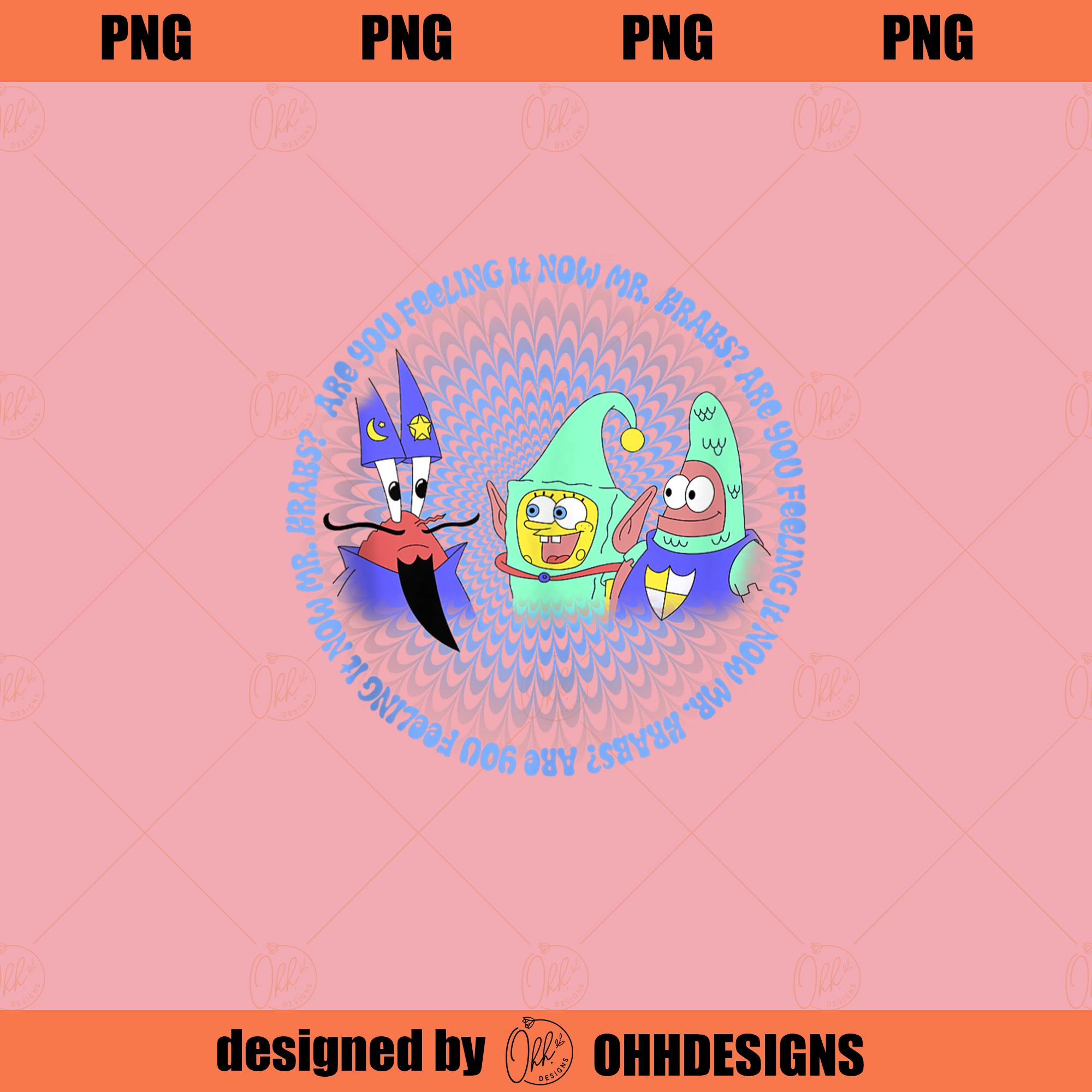 SpongeBob SquarePants Are You Feeling It Now Mr Krabs PNG D | Inspire ...
