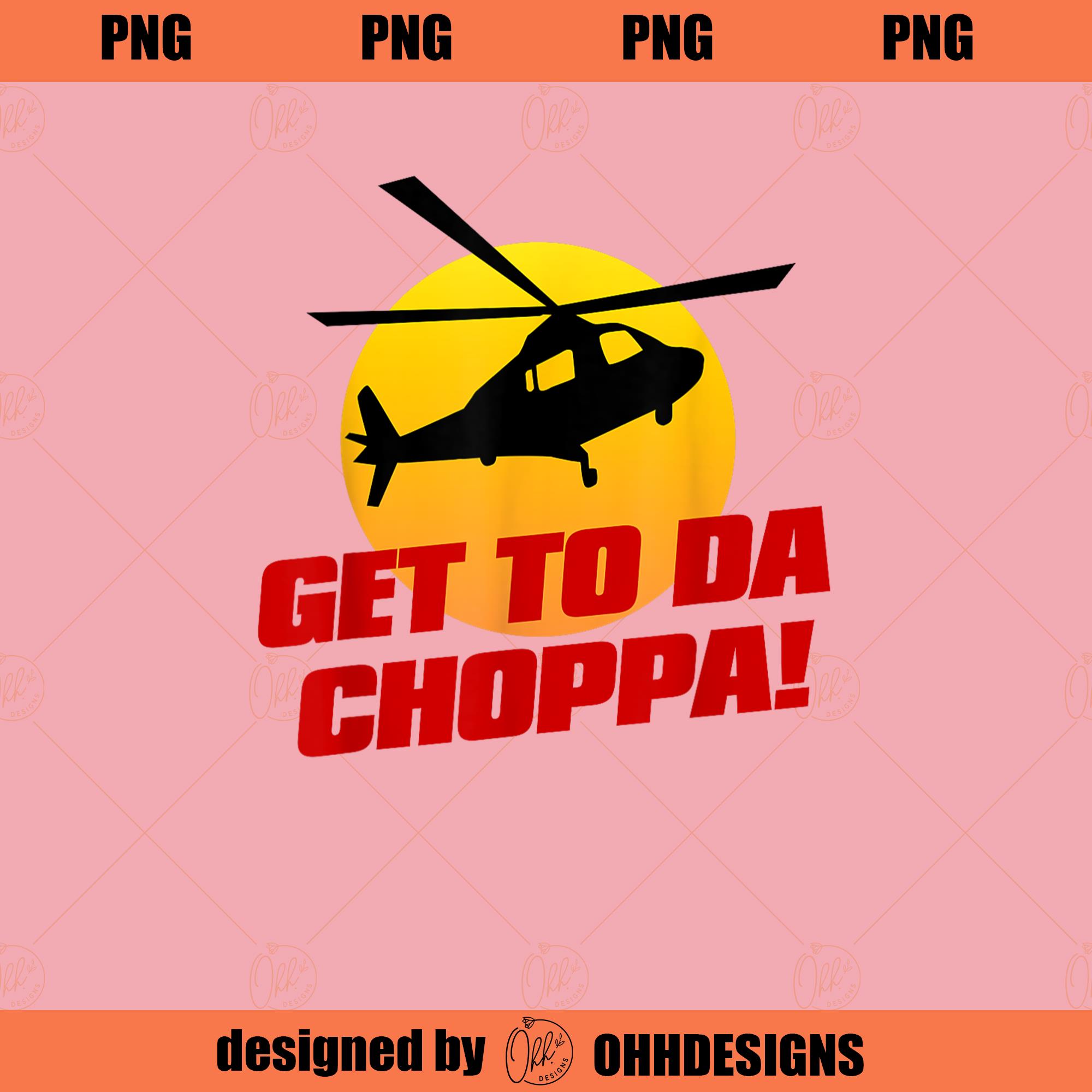 Get To The Chopper Funny 80s Sci Fi Movie Quote PNG Download - Inspire ...