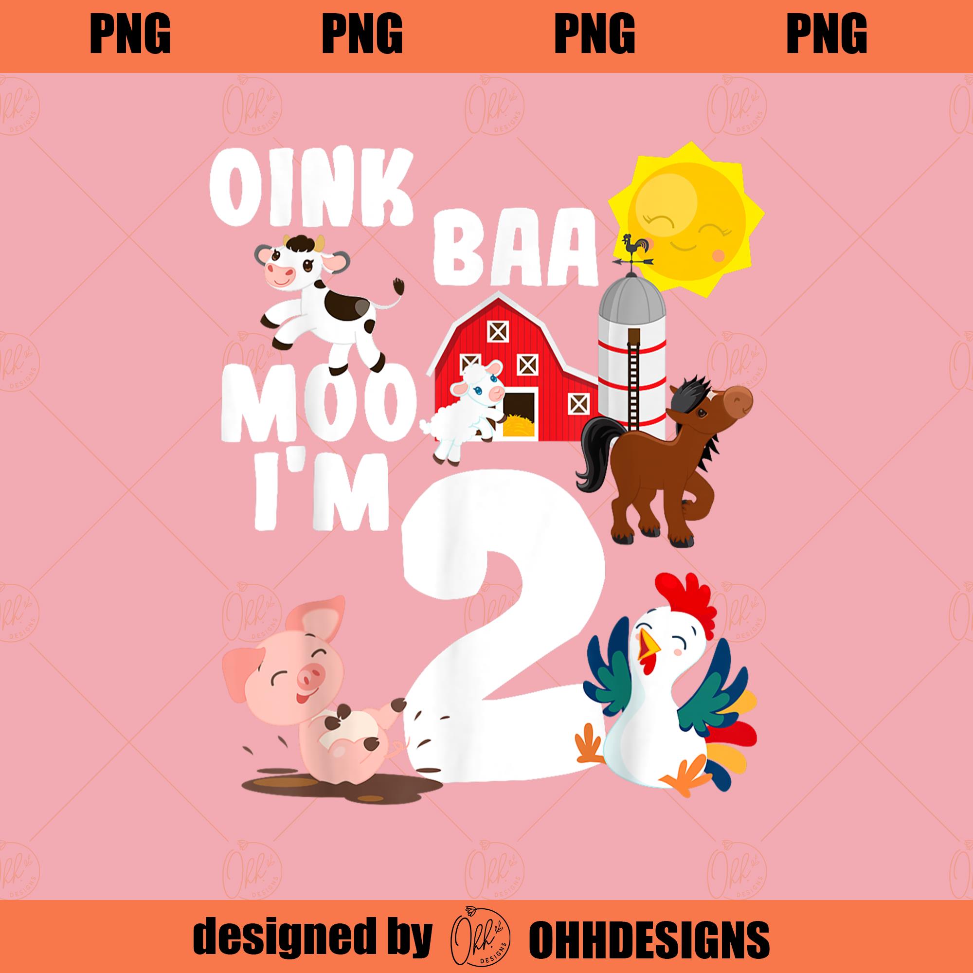 Oink Baa Moo Im 2 Farm Animals Theme Birthday 2 Yrs Old PNG | Inspire ...