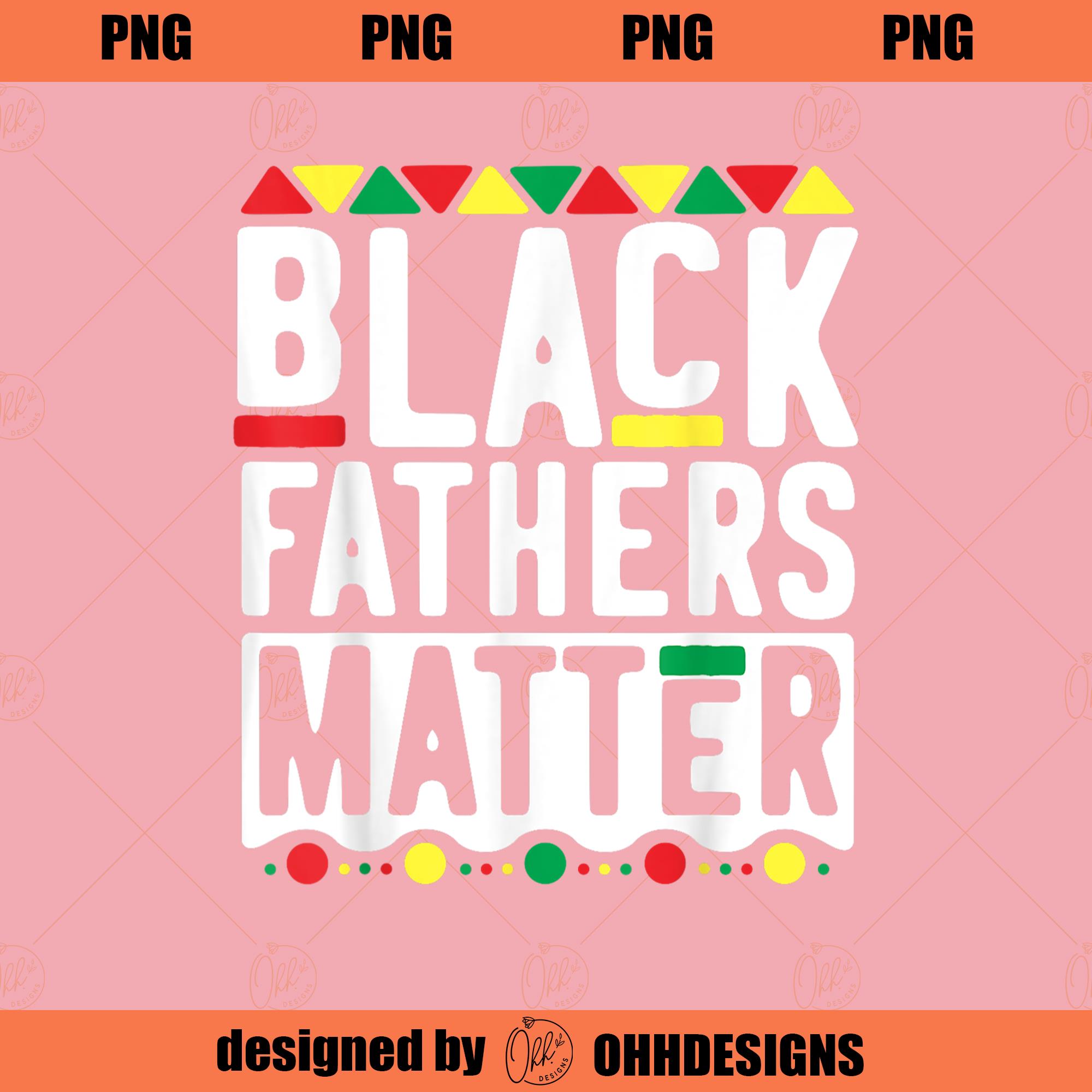 Black Fathers Matter for Men Dad History Month PNG Download - Inspire ...