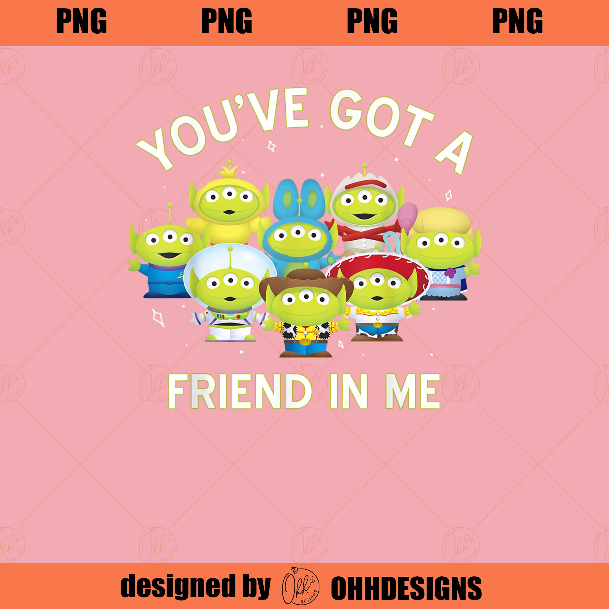 Disney Pixar Aliens Toy Story Youve Got A Friend In Me PNG D | Inspire ...