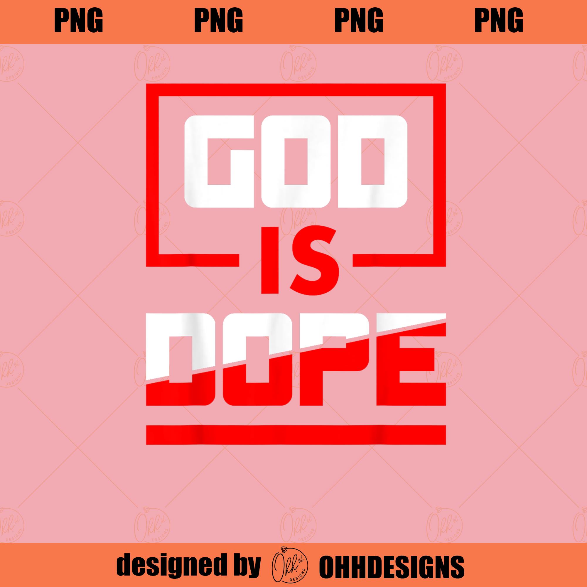 God is Dope Christian Faith Believer Ohh Design PNG Download | Inspire ...