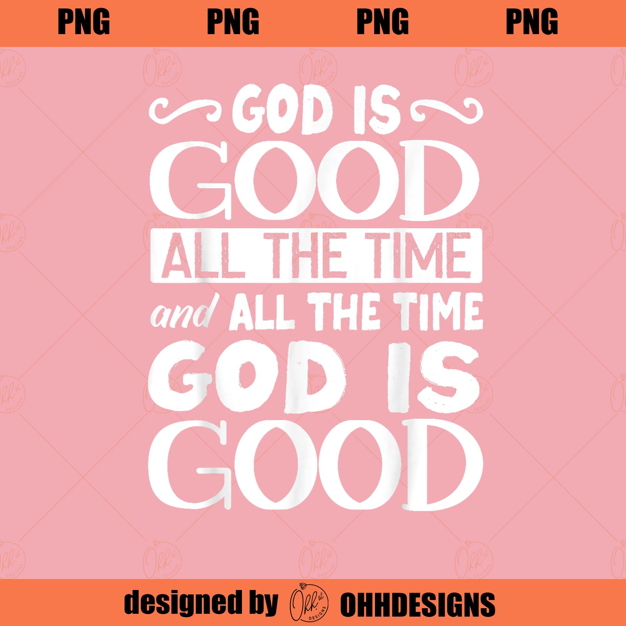 God Is Good All The Time Bible Christian Verse Ohh Design PN | Inspire ...
