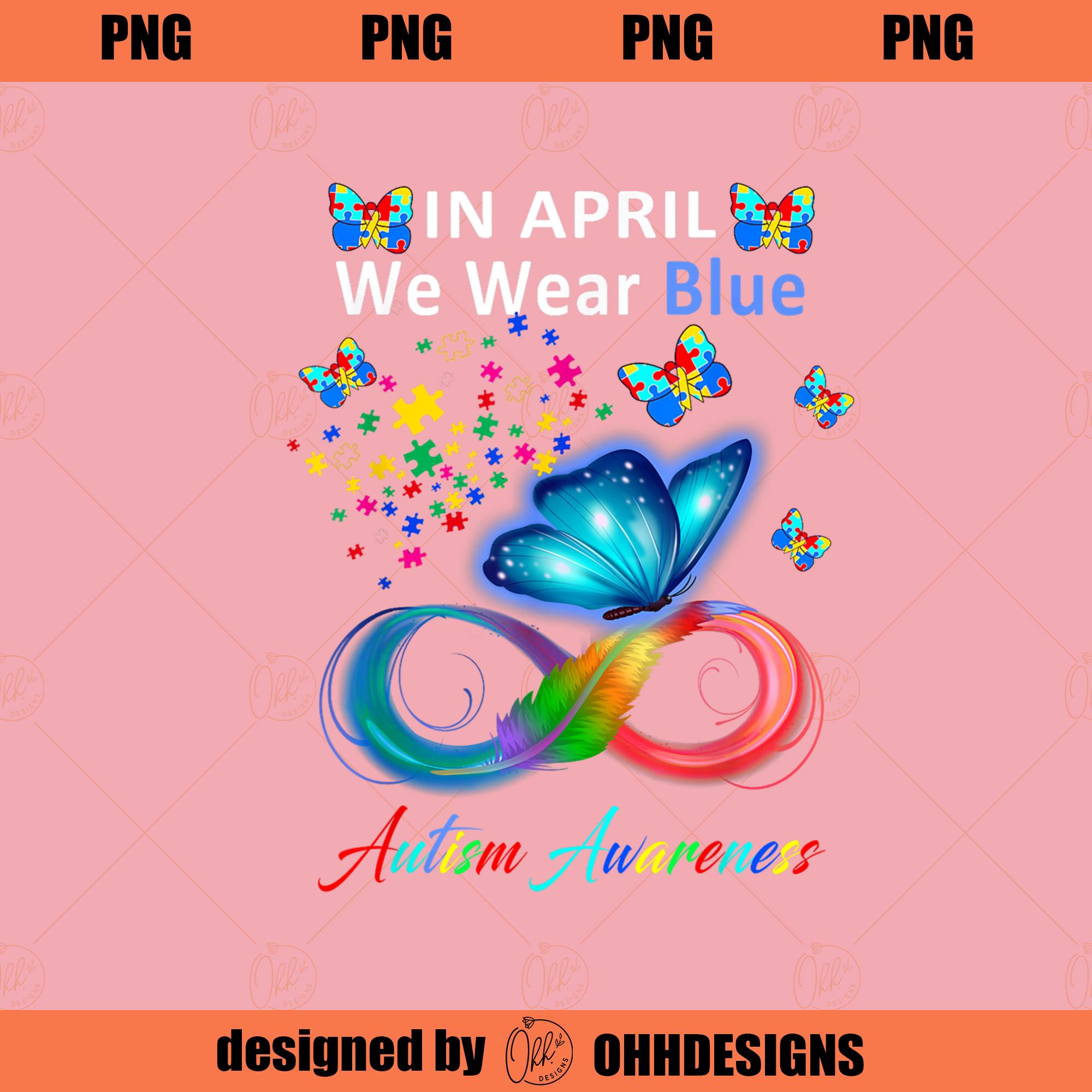 In April We Wear Blue Autism Awareness Butterfly Autism Ohh | Inspire ...