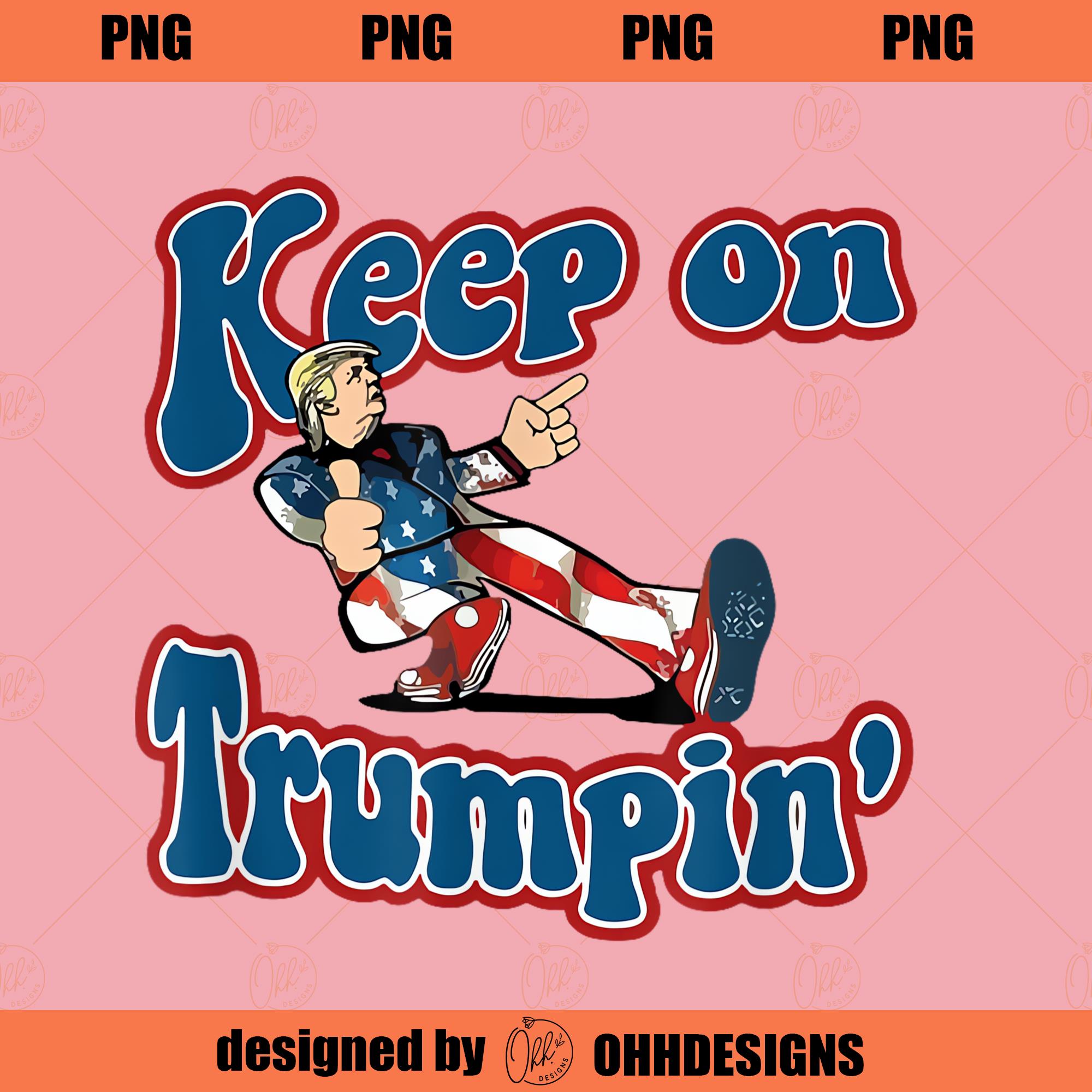 Funny Keep On Trumpin Funny Political Trump PNG Download | Inspire Uplift