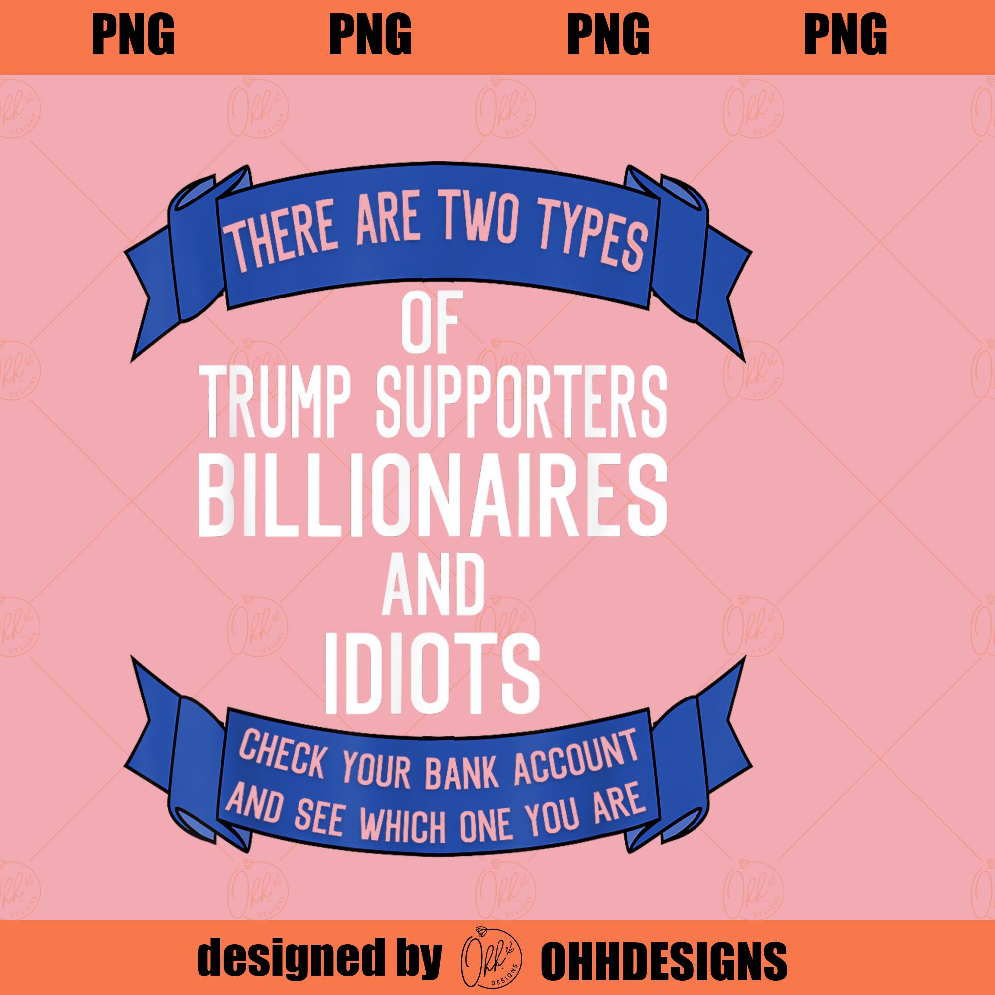 Funny Trump Supporters Idiots And Billionaires PNG Download - Inspire ...