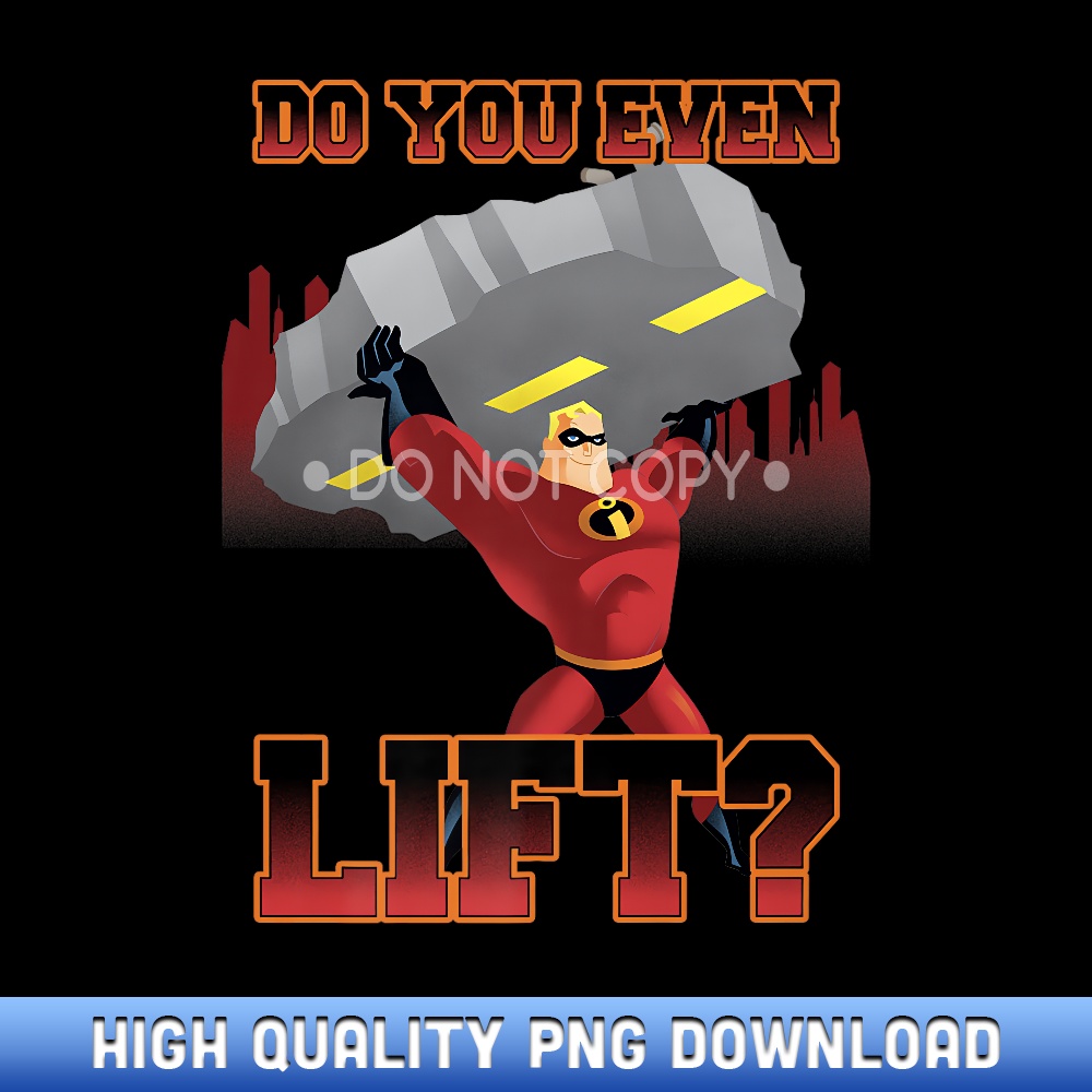 Disney Pixar The Incredibles Mr Incredible Do You Even Lift - Inspire Uplift