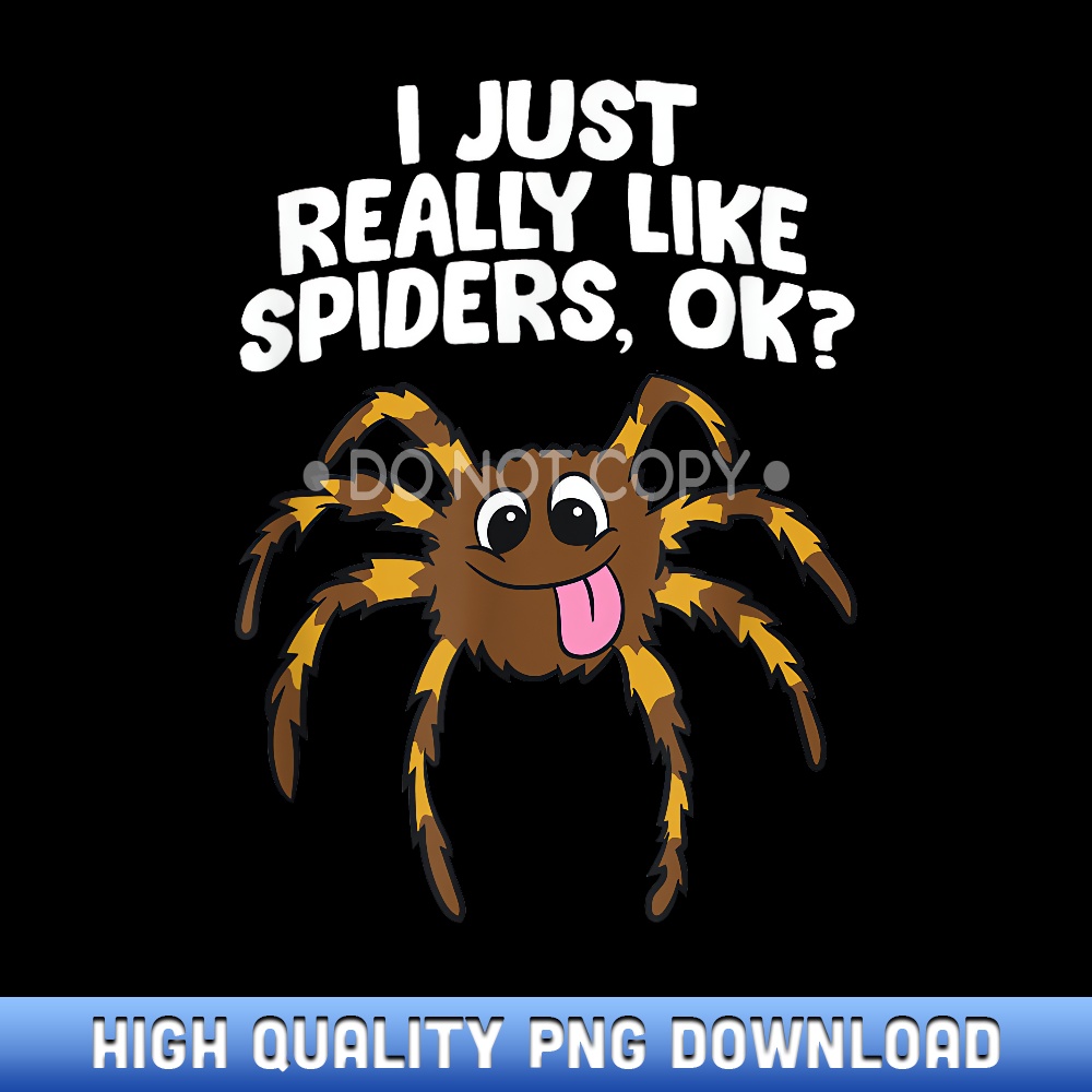 Love Spiders I Just Really Like Spiders Ok - PNG Sublimation | Inspire ...
