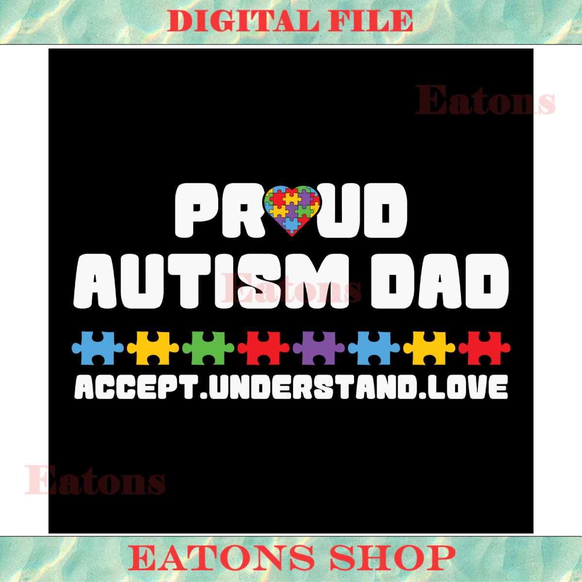Proud Autism Dad Accept Understand And Love SVG | Inspire Uplift
