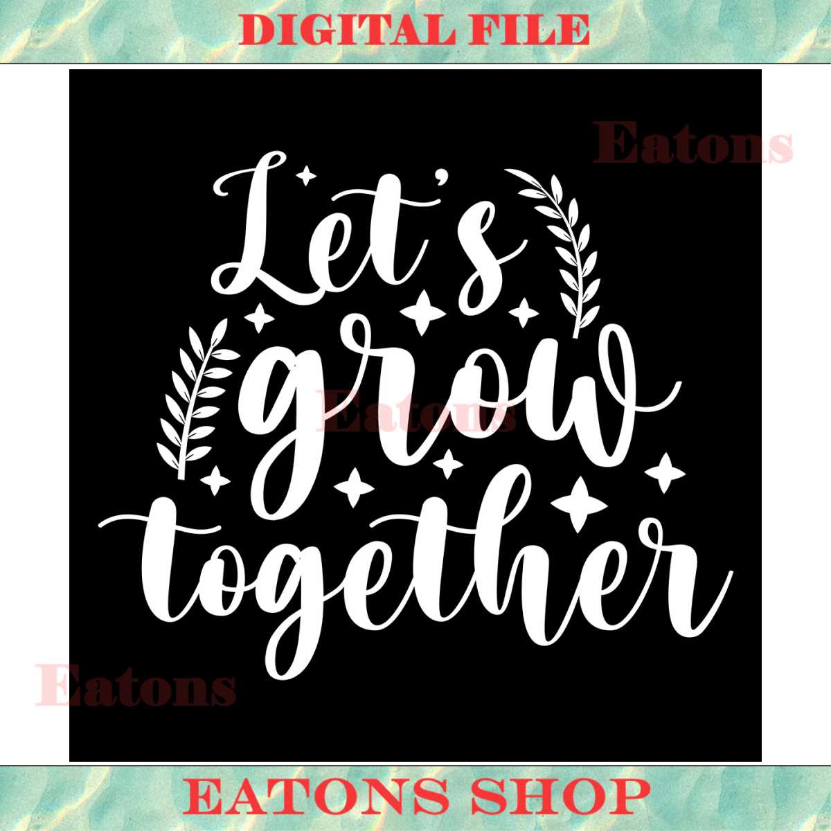 Lets Grow Together Autism Motivation Quotes SVG | Inspire Uplift