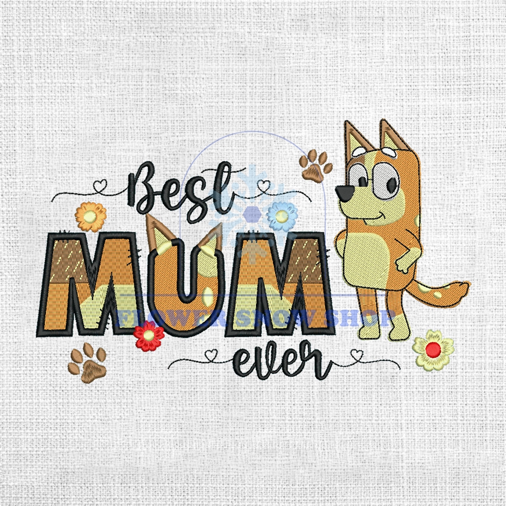 Best Mum Ever Bluey Chilli Heeler Mother Day Embroidery Png | Inspire ...