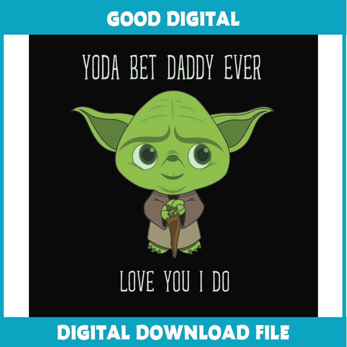 Yoda best daddy love you I do,fathers day svg, fathers day g | Inspire ...