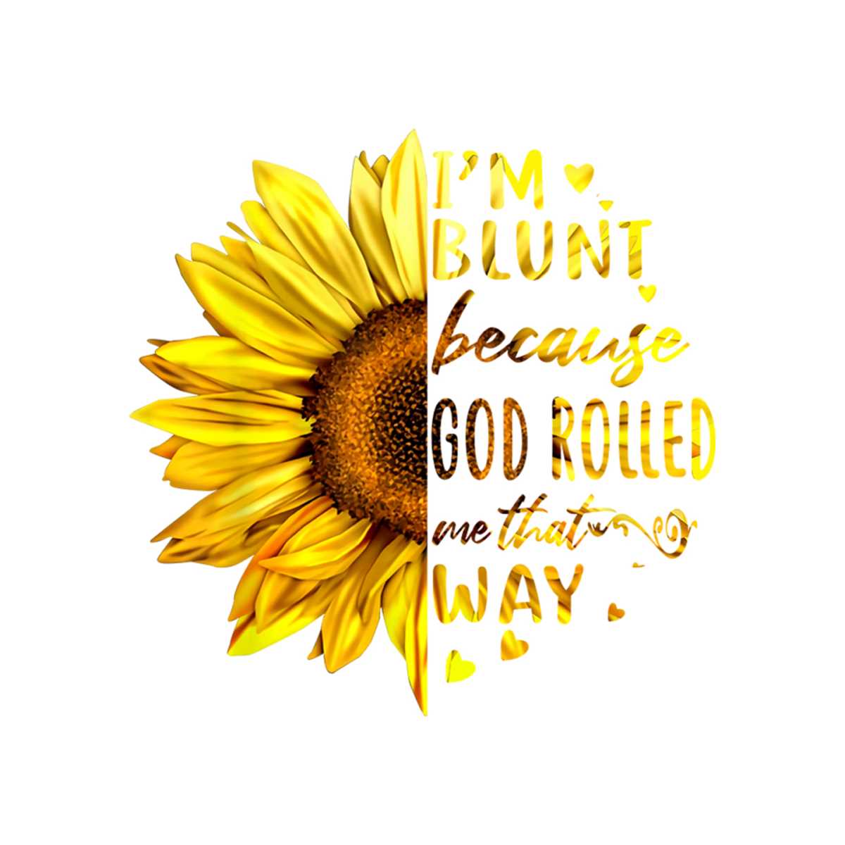 Sunflower Im Blunt Svg, Flower Svg, Because God Rolled Me Th | Inspire ...