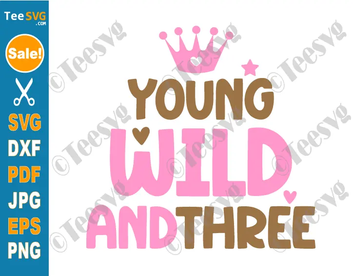 Young Wild And Three SVG PNG - Young Wild And Three Shirt SV | Inspire ...