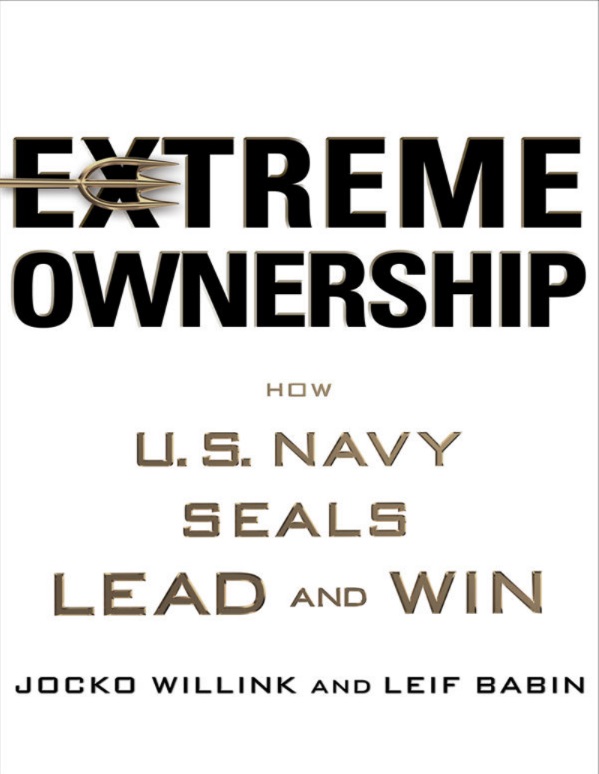 Extreme Ownership How U.S. Navy SEALs Lead and Win by Jocko | Inspire ...