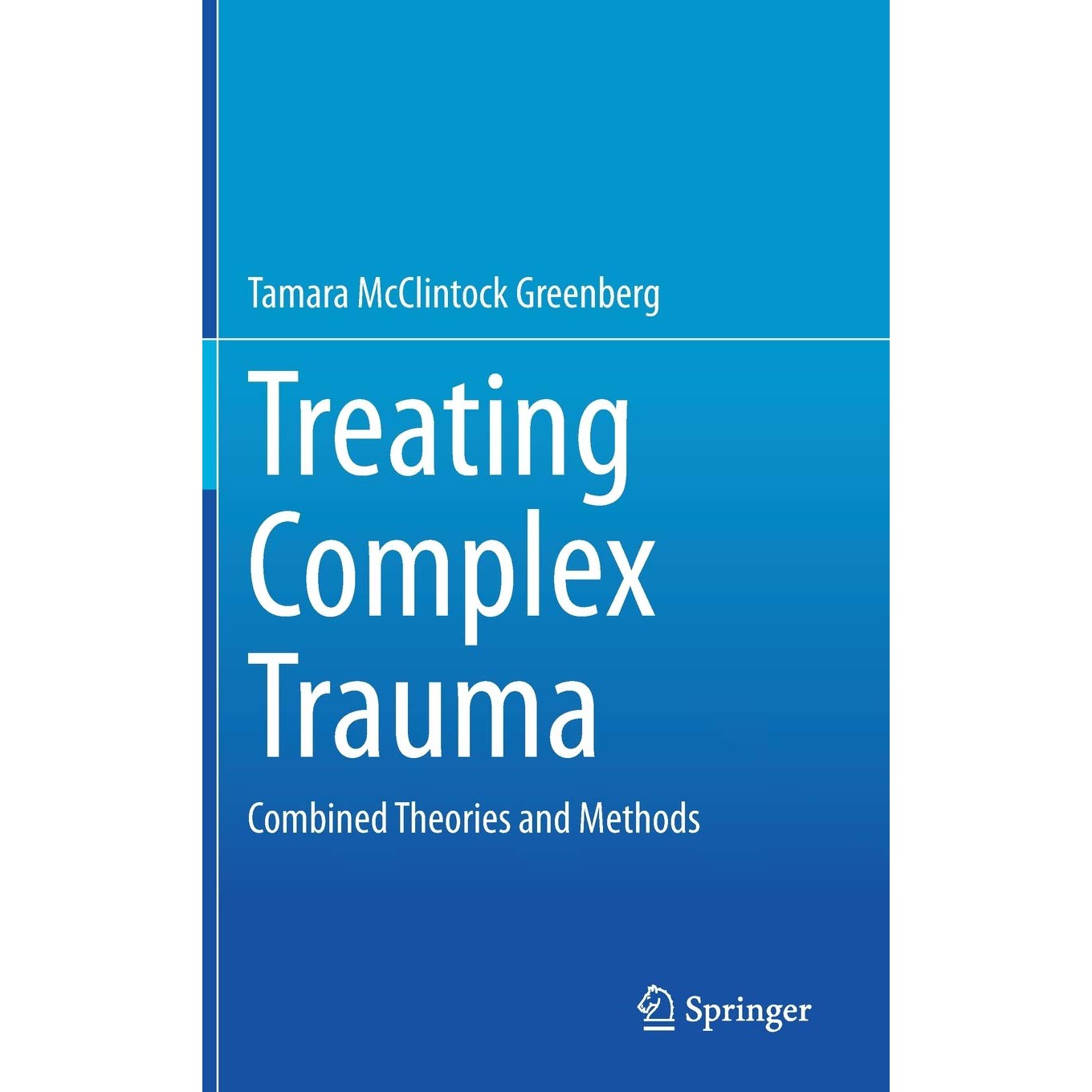 Treating Complex Trauma: Combined Theories and Methods 1st - Inspire Uplift