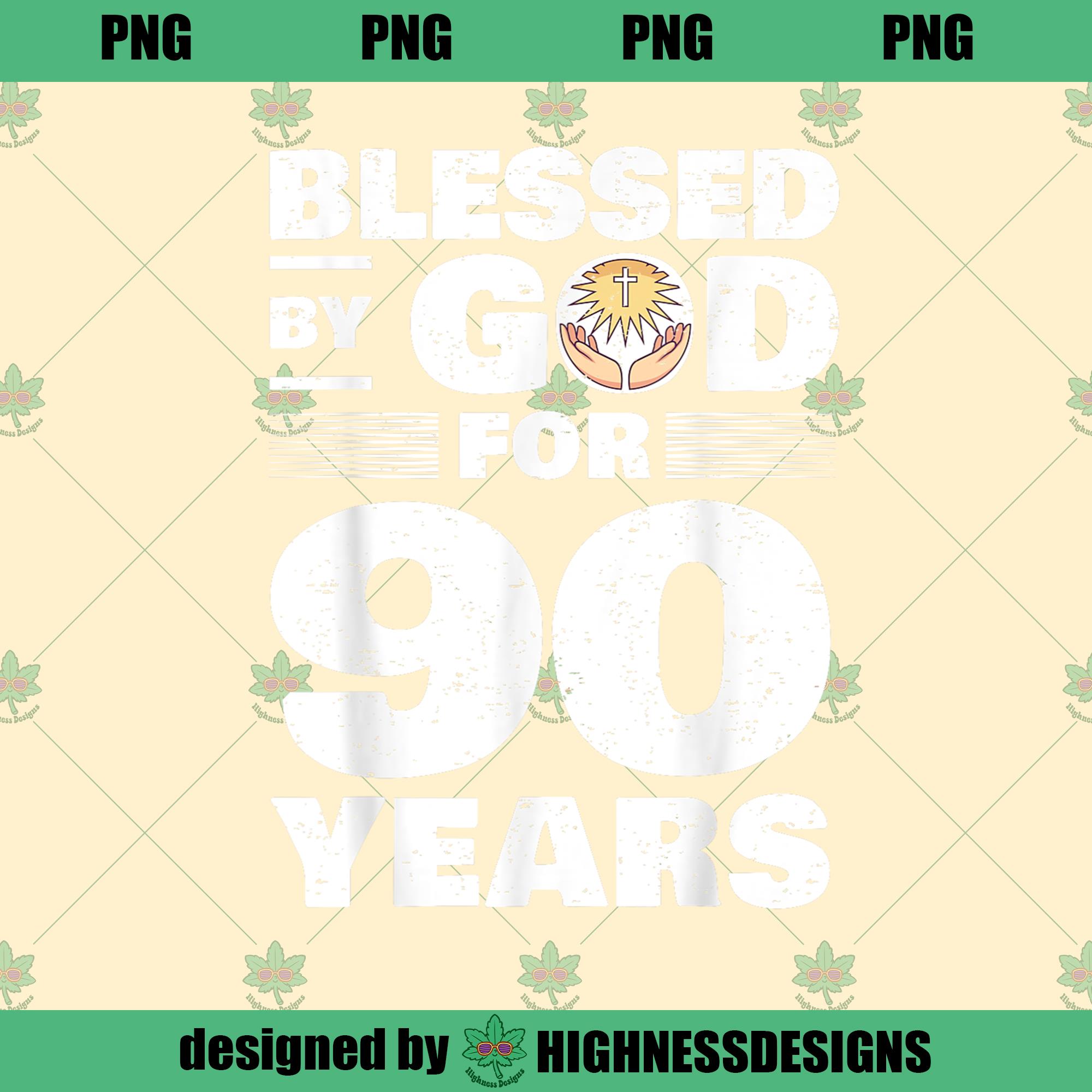 Blessed By God For 90 Years 90th BirthdayHighness Design PNG - Inspire ...