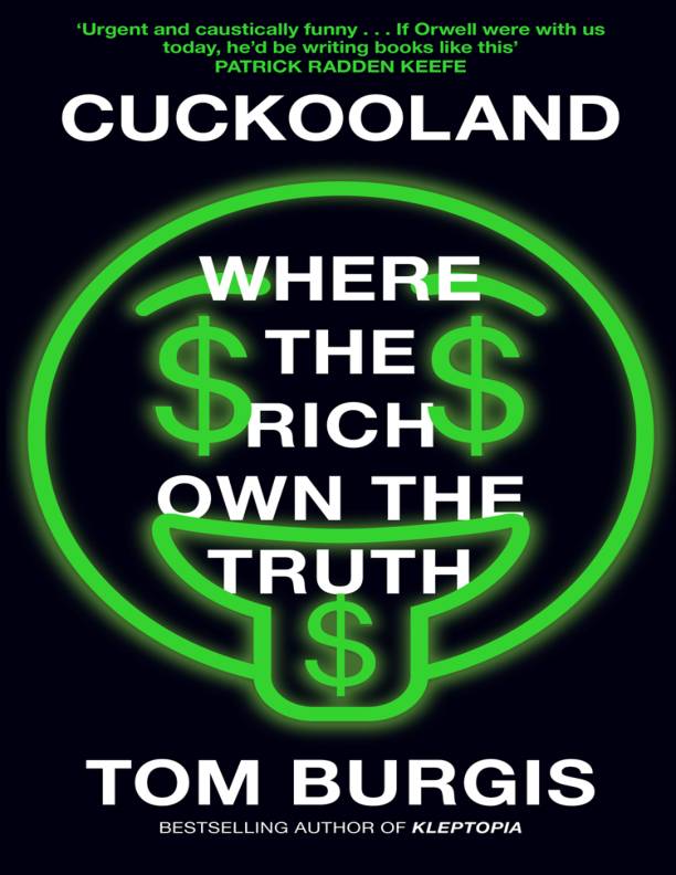 Cuckooland Where the Rich Own the Truth Tom Burgis | Inspire Uplift