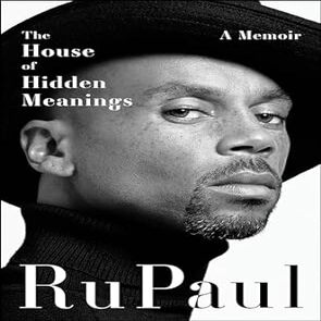 The House of Hidden: A Memoir by Meanings RuPaul - Inspire Uplift