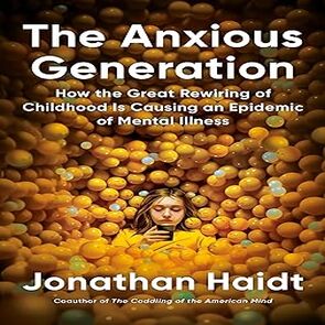 The Anxious Generation: How the Great Rewiring of Childhood | Inspire ...