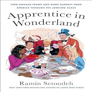 Apprentice in Wonderland: How Donald Trump and Mark Burnett | Inspire ...