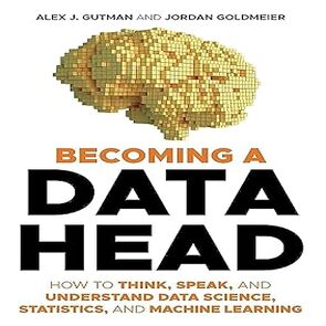 Becoming a Data Head: How to Think, Speak, and Understand Da - Inspire ...