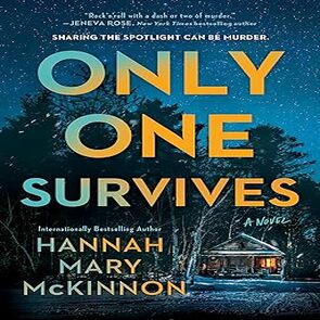 Only One Survives: A Novel by Hannah Mary McKinnon - Inspire Uplift