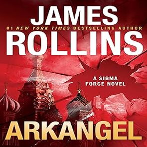 Arkangel: A Sigma Force Novel By James Rollins | Inspire Uplift