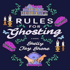 Rules for Ghosting: A Novel By Shelly Jay Shore | Inspire Uplift