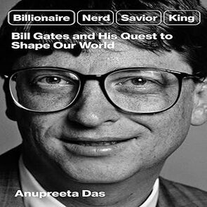 Billionaire, Nerd, Savior, King: Bill Gates and His Quest to | Inspire ...
