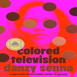Colored Television: A Novel By Danzy Senna | Inspire Uplift