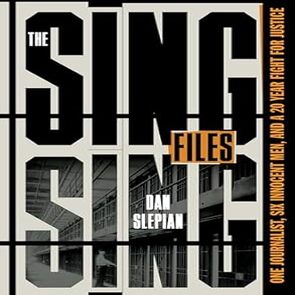 The Sing Sing Files: One Journalist, Six Innocent Men, and a | Inspire ...