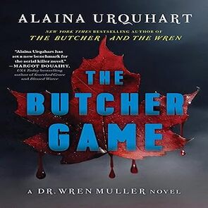 The Butcher Game: A Dr. Wren Muller Novel By Alaina Urquhart | Inspire ...