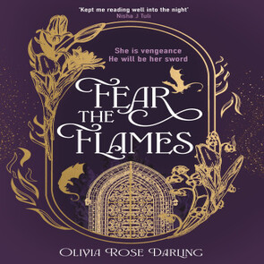 Fear the Flames: Novel By Olivia Rose Darling | Inspire Uplift