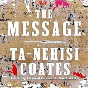 The Message By Ta-Nehisi Coates | Inspire Uplift