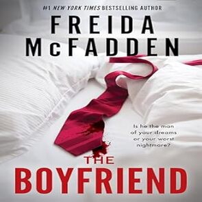 The Boyfriend: A Psychological Thriller By Freida McFadden | Inspire Uplift