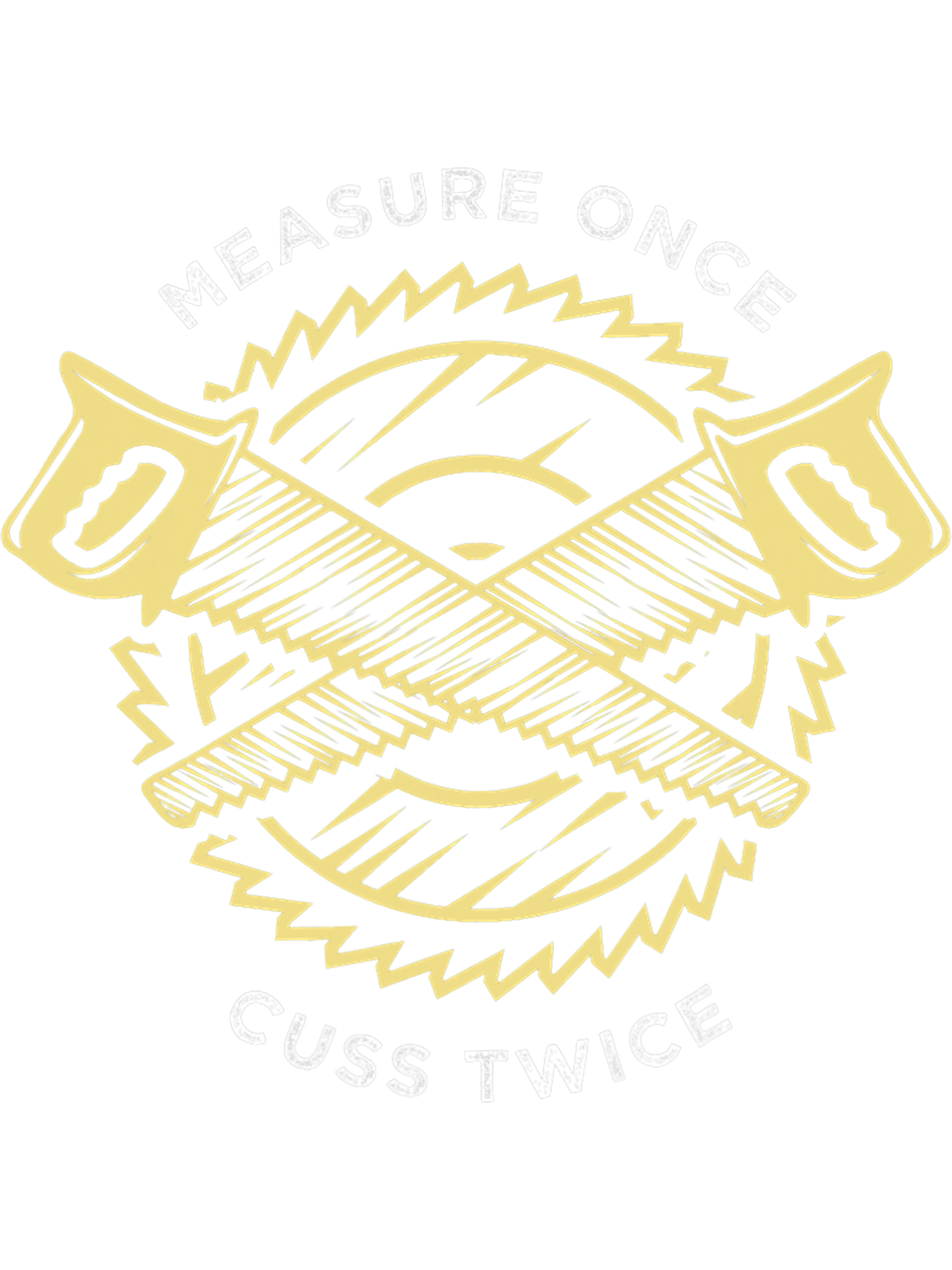 Measure Once Cuss Twice for Construction Worker | Inspire Uplift