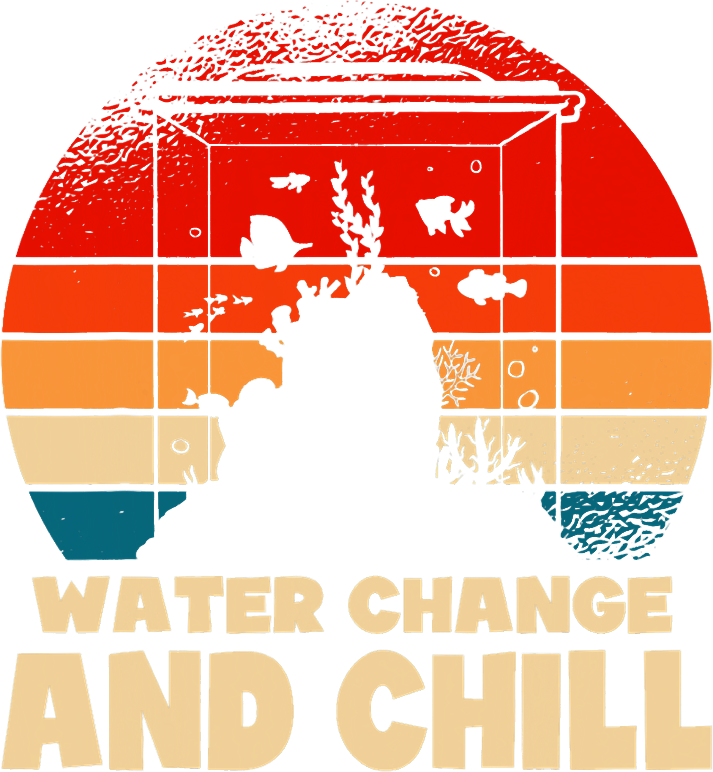 Water Change and Chill Fish Tank Lover Funny Aquarist | Inspire Uplift